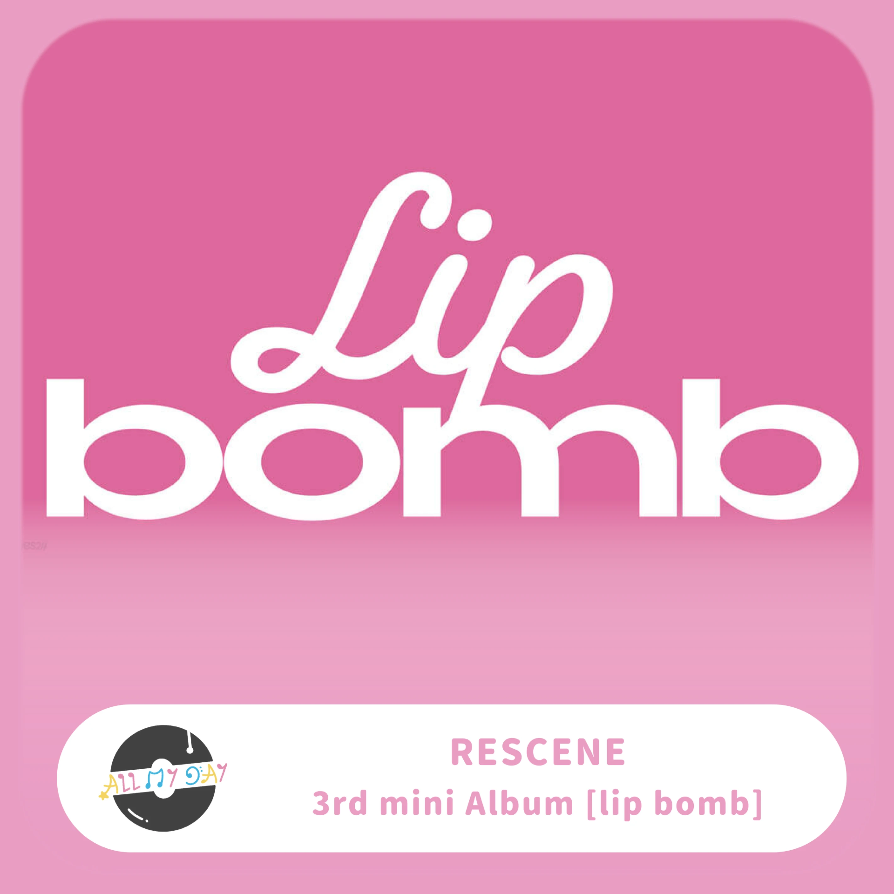 RESCENE 迷你三輯《lip bomb》 | ALL MY DAY